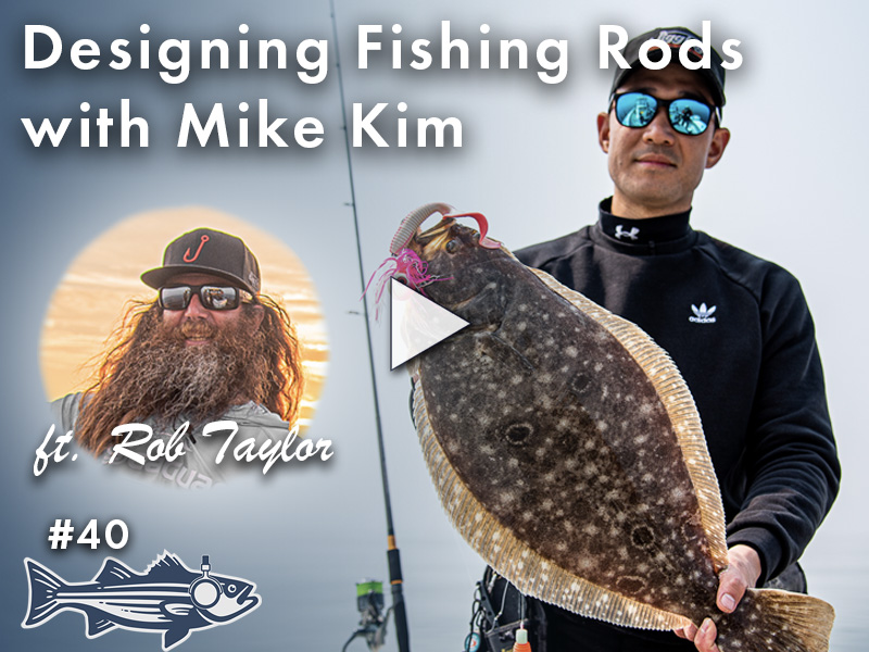 Designing Fishing Rods with Mike Kim, Featuring Rob Taylor - OTW ...